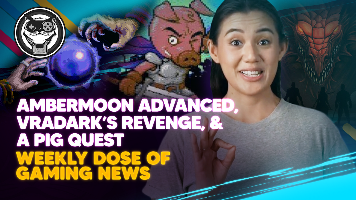 WEEKLY DOSE OF GAMING NEWS: Ambermoon Advanced, Vradark's Revenge, & A ...